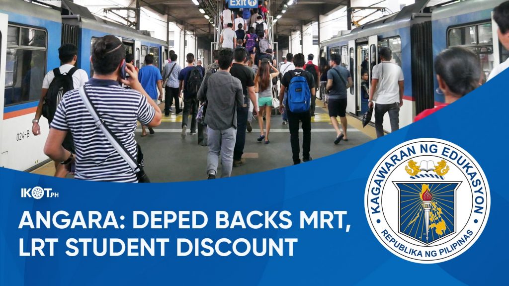 ANGARA: DEPED BACKS MRT, LRT STUDENT DISCOUNT — IKOT.PH