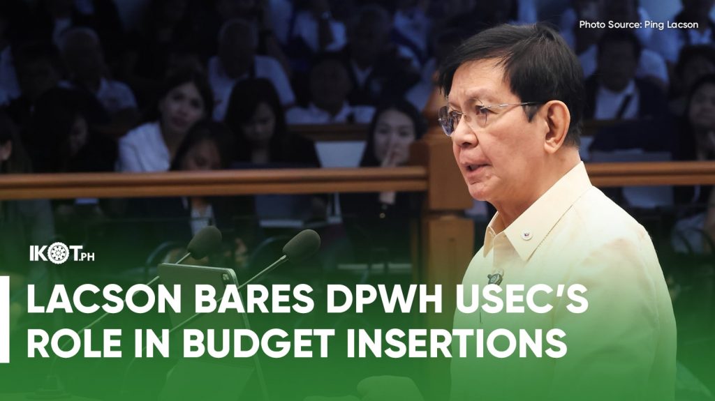 LACSON BARES DPWH USEC’S ROLE IN BUDGET INSERTIONS — IKOT.PH