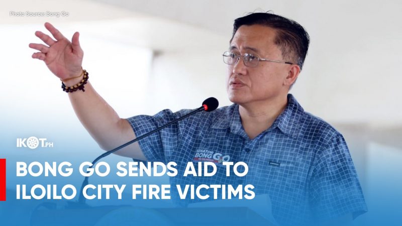 BONG GO SENDS AID TO ILOILO CITY FIRE VICTIMS — IKOT.PH